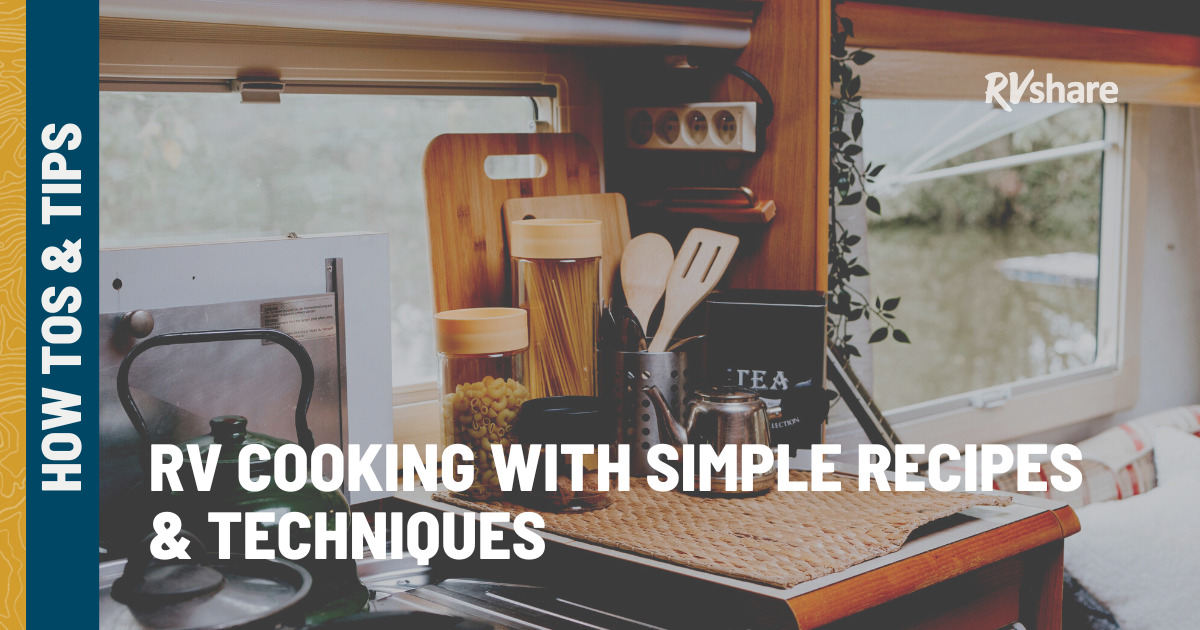 Conquering RV Cooking with Simple Recipes & Techniques | RVshare