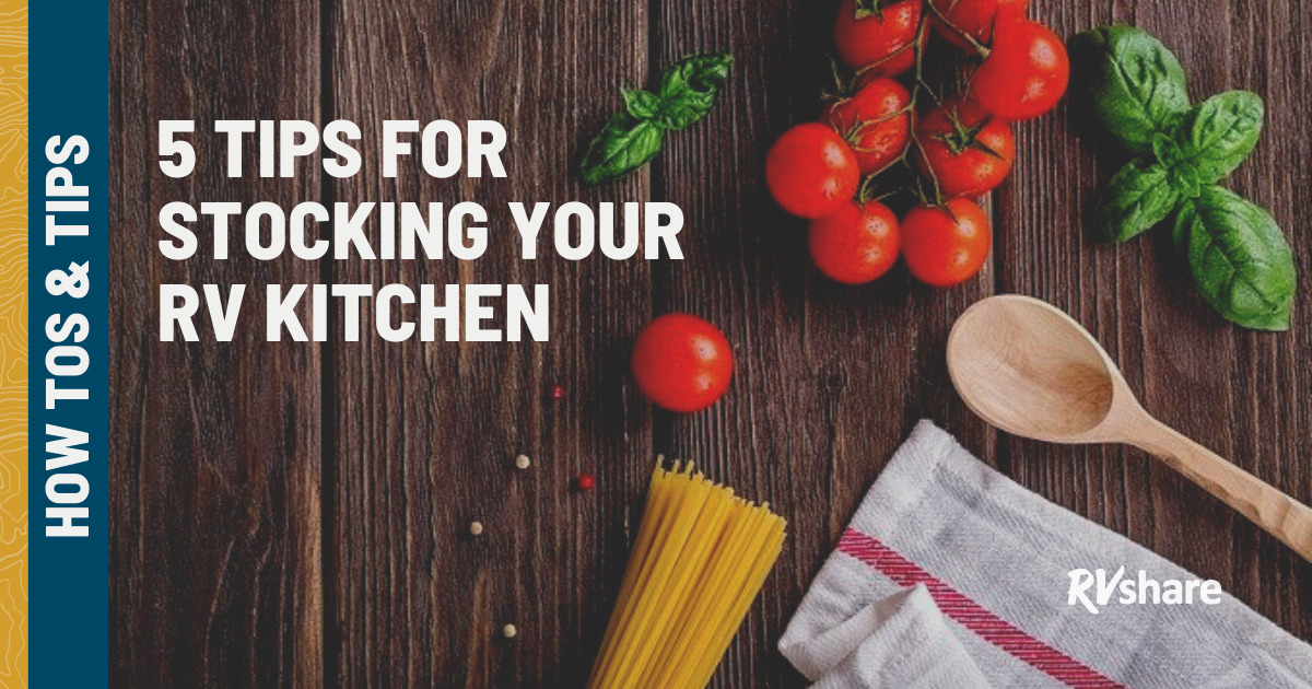 5 Tips for Stocking your RV Kitchen | RVshare