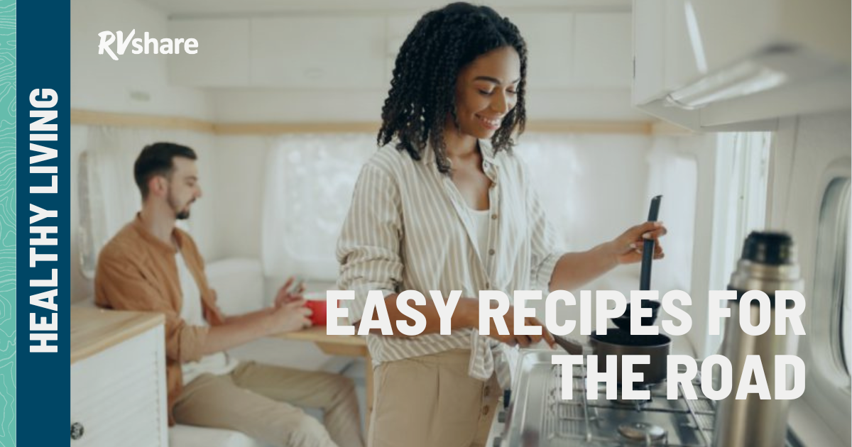 6 Easy, Nutritious Recipes To Cook On The Road | RVshare