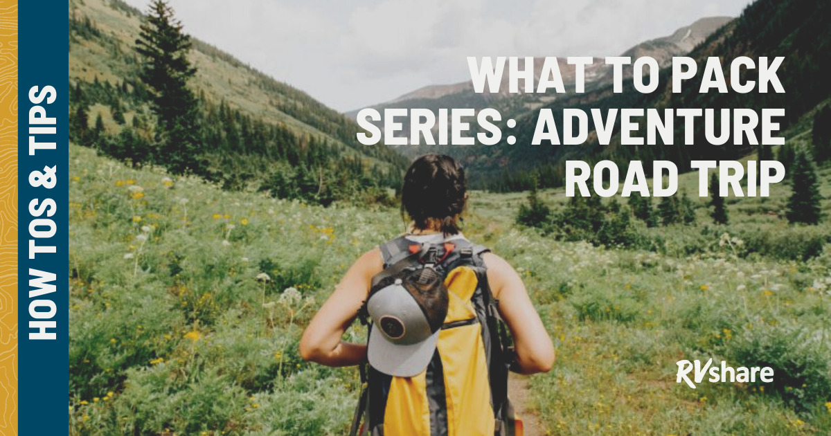 What to Pack Series: Adventure Road Trip | RVshare