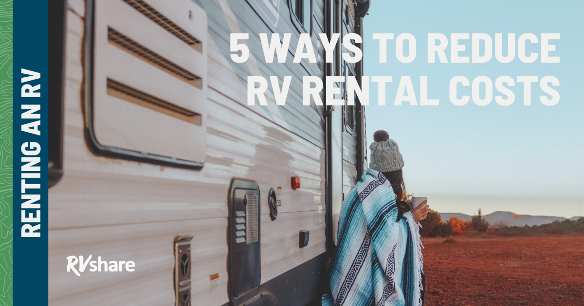 The Top Ways to Reduce RV Rental Costs | RVshare